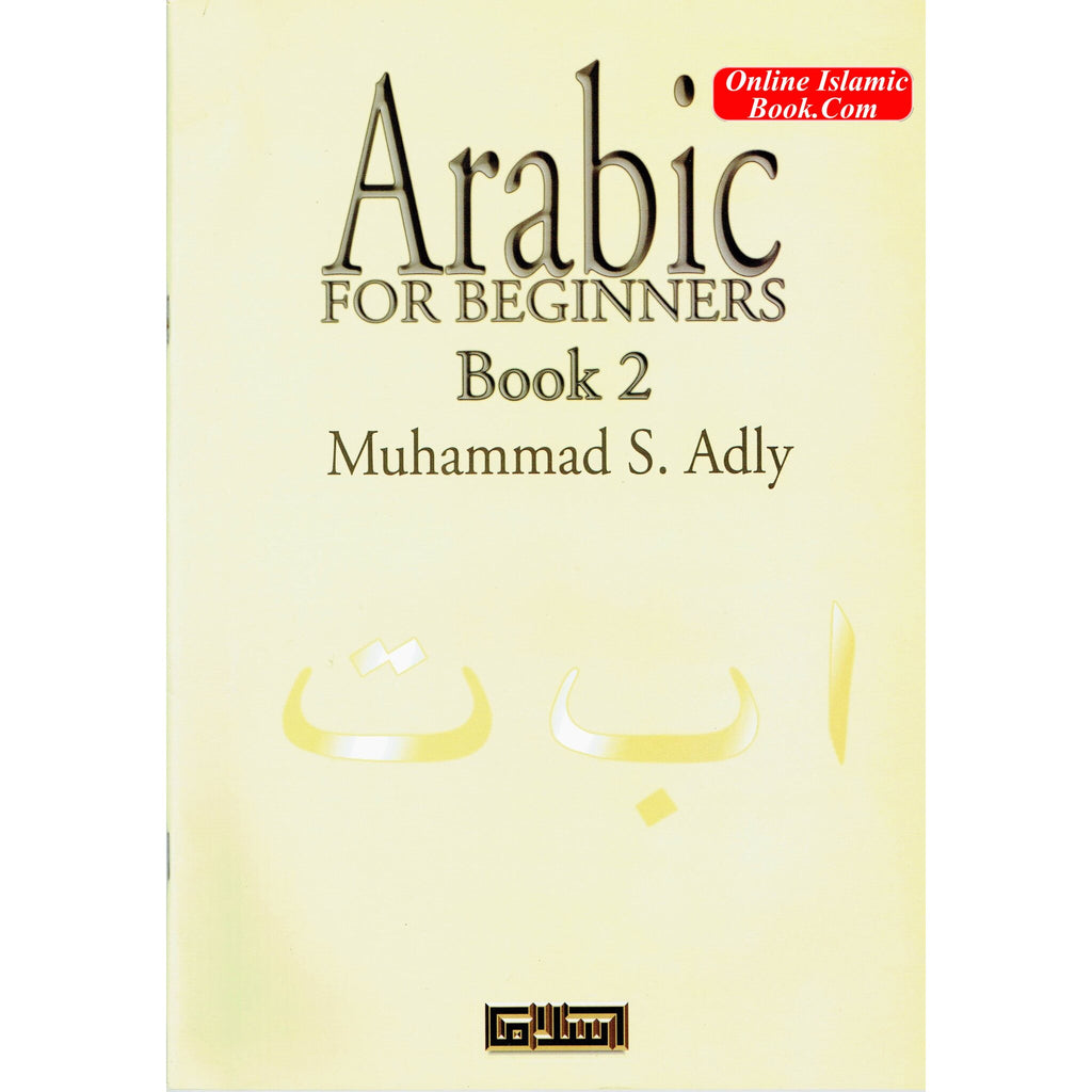 Arabic for Beginners Book 2 By Muhammad S. Adly, – Online Islamic Book