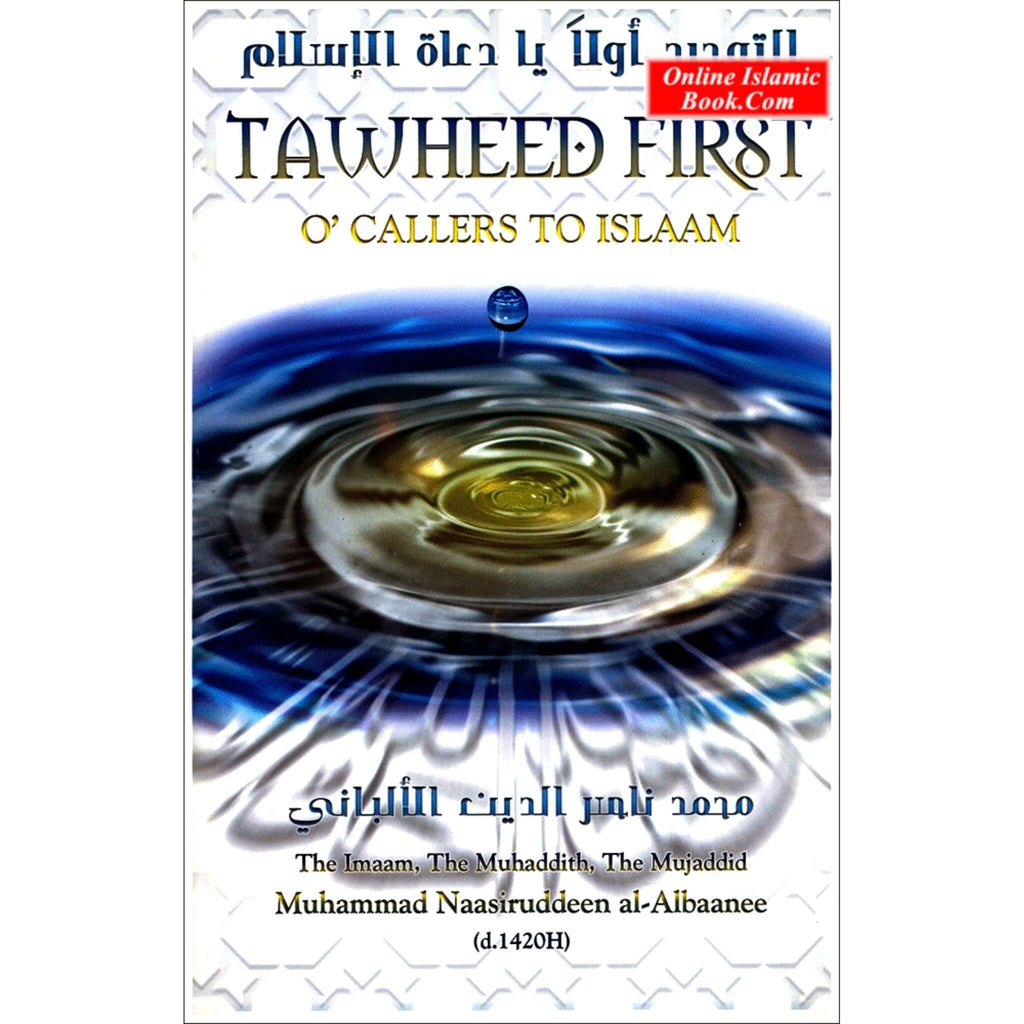 Tawheed First O' Callers To Islaam By Nassiruddeen al-Albani – Online Islamic Book