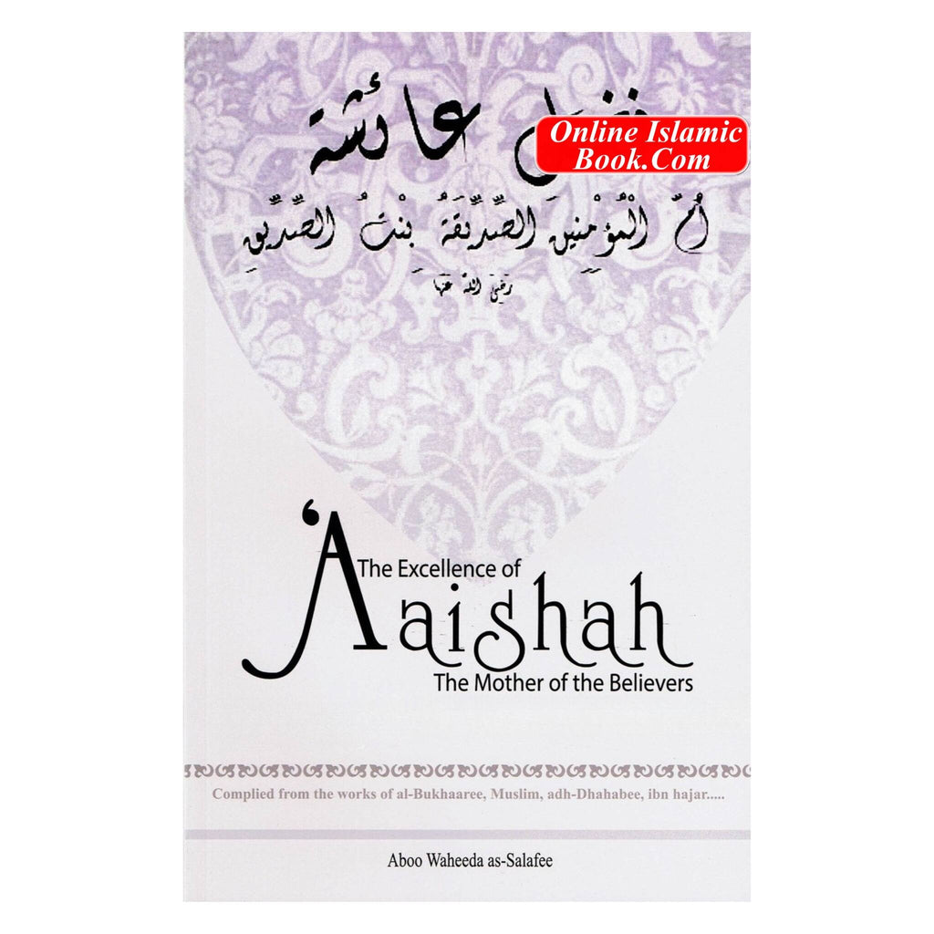 The Excellence of Aaishah the Mother of the Believers – Online Islamic Book