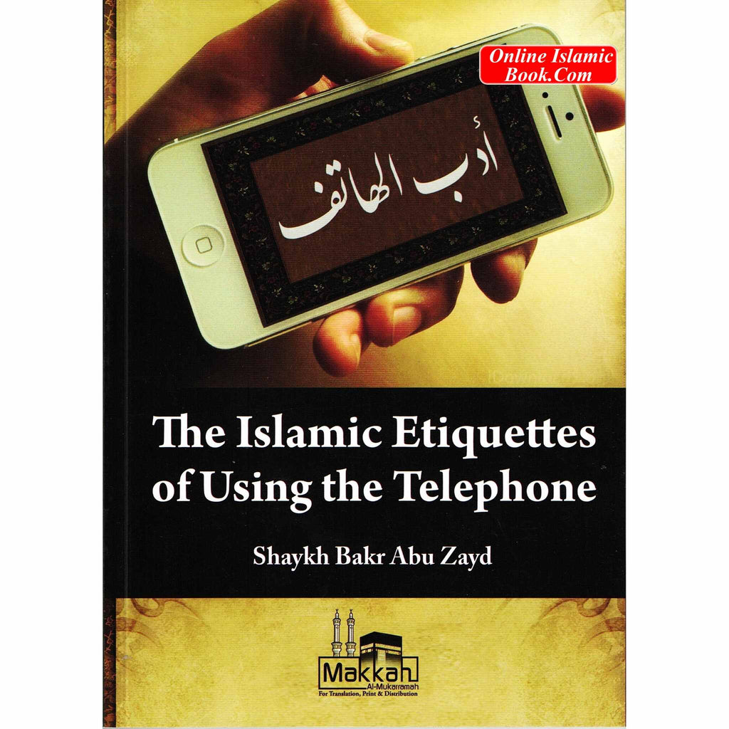 The Islamic Etiquettes of Using the Telephone Bakr Abu Zayd – Online ...
