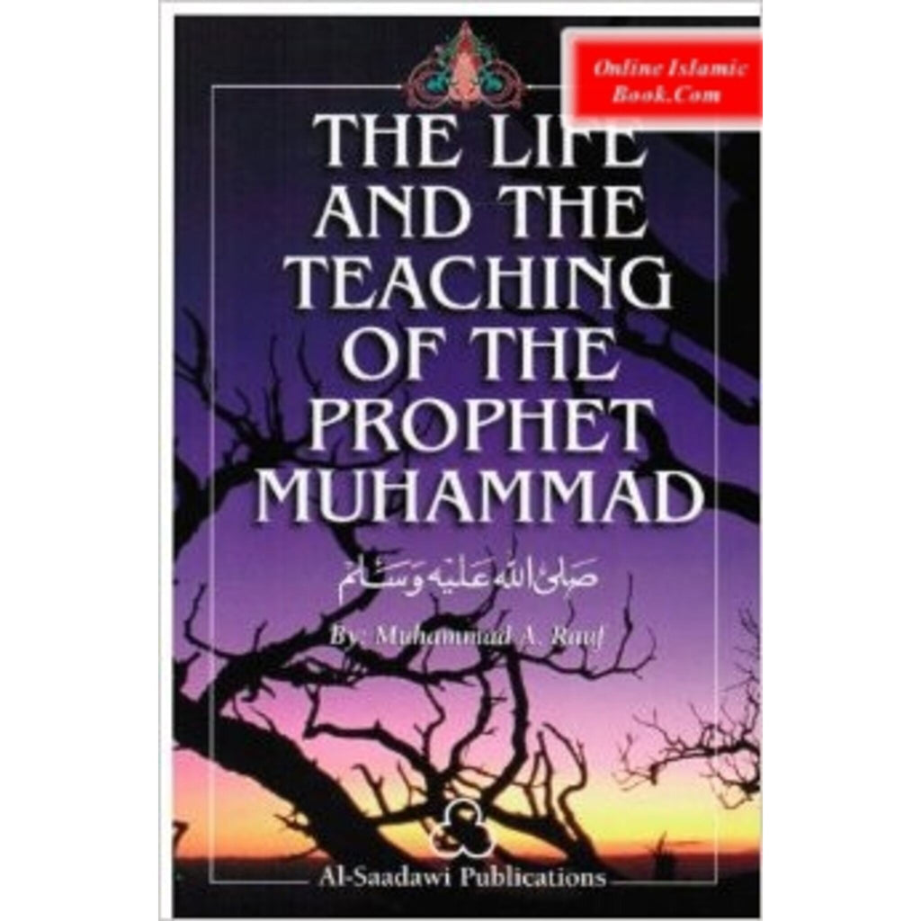 The Life and Teachings of the Prophet Muhammad By Abdul Rauf – Online ...