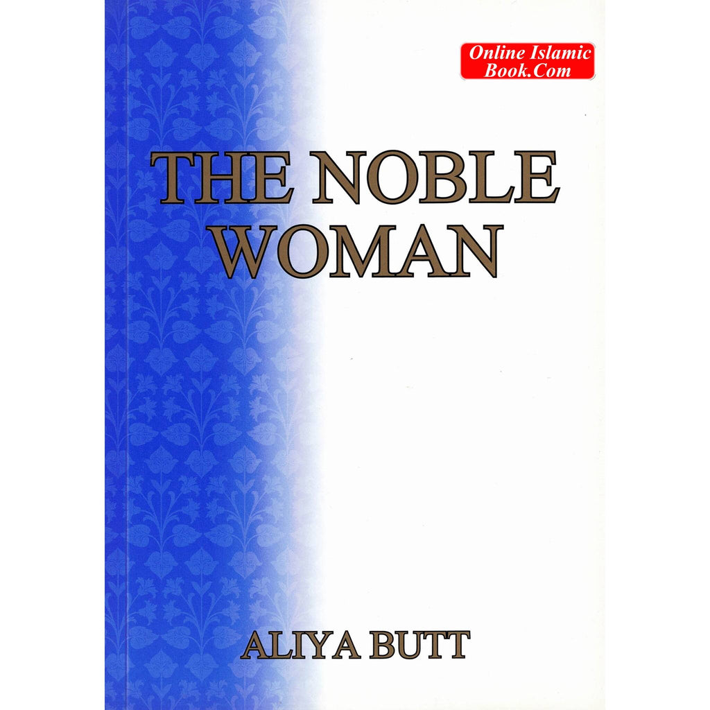 The Noble Woman By Aliya Butt 9781842000205 – Online Islamic Book