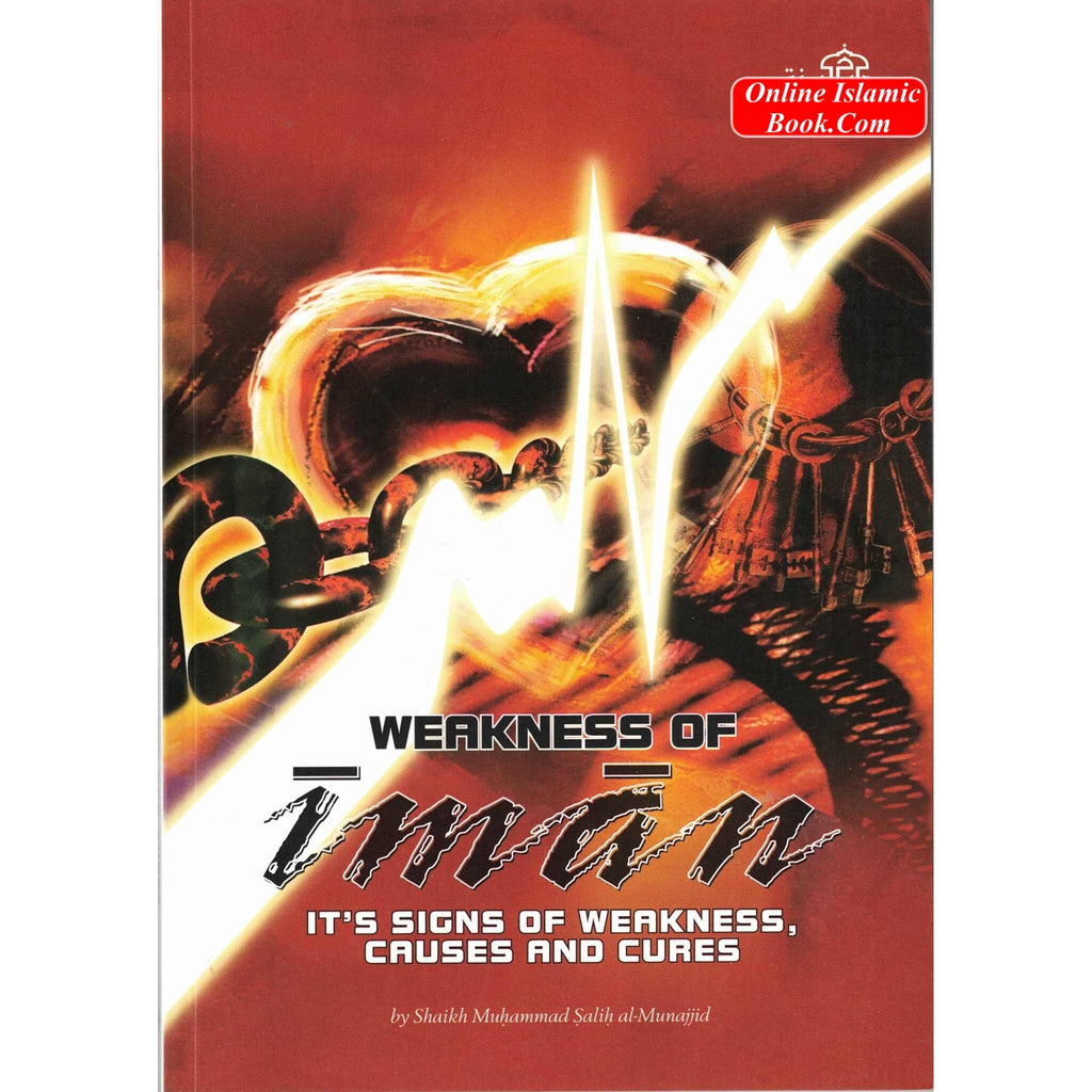 Weakness of Iman Its Signs of Weakness Causes and Cures – Online Islamic Book