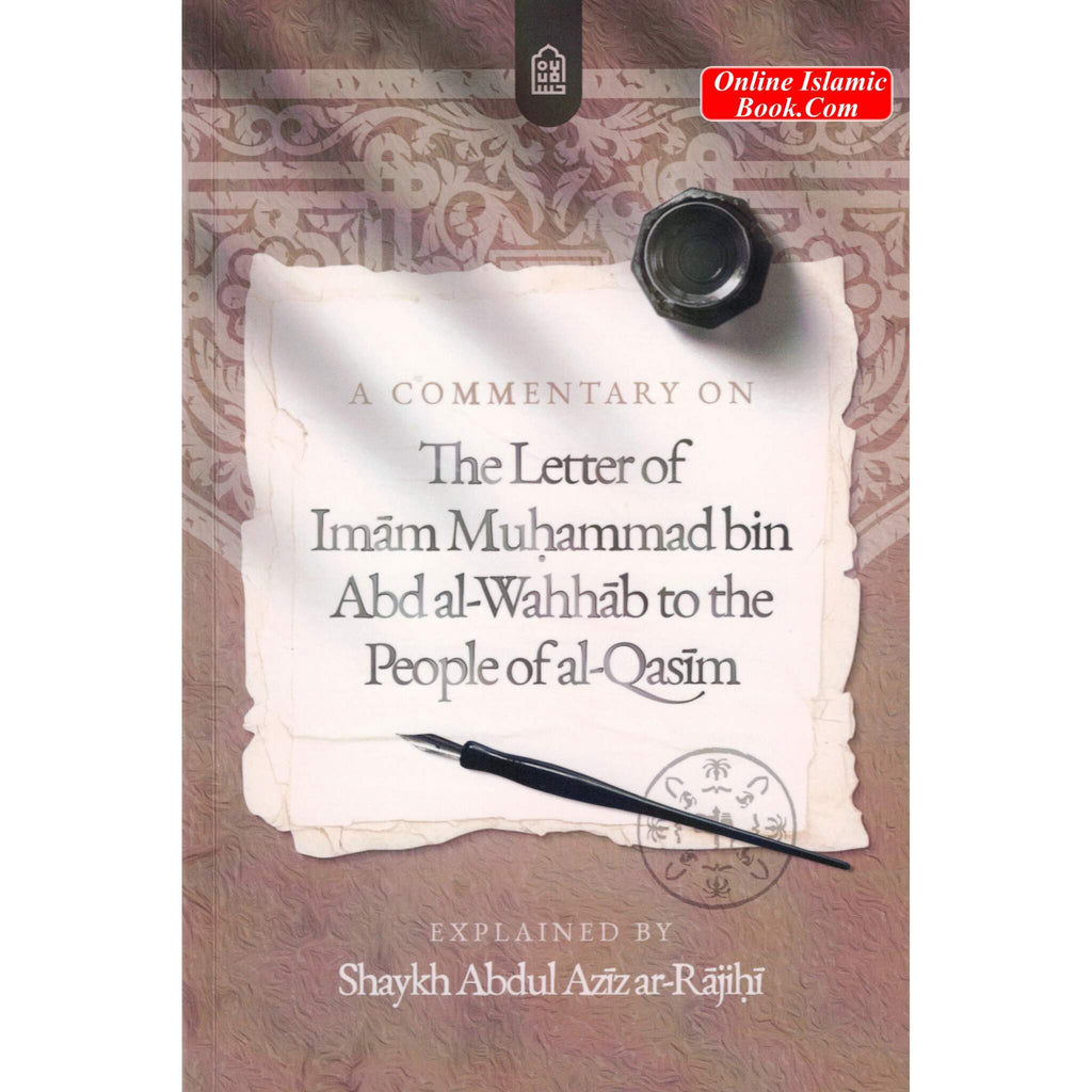 A Commentary on the Letter of Imam Muhammad ibn Abdul Wahhab to the Pe ...