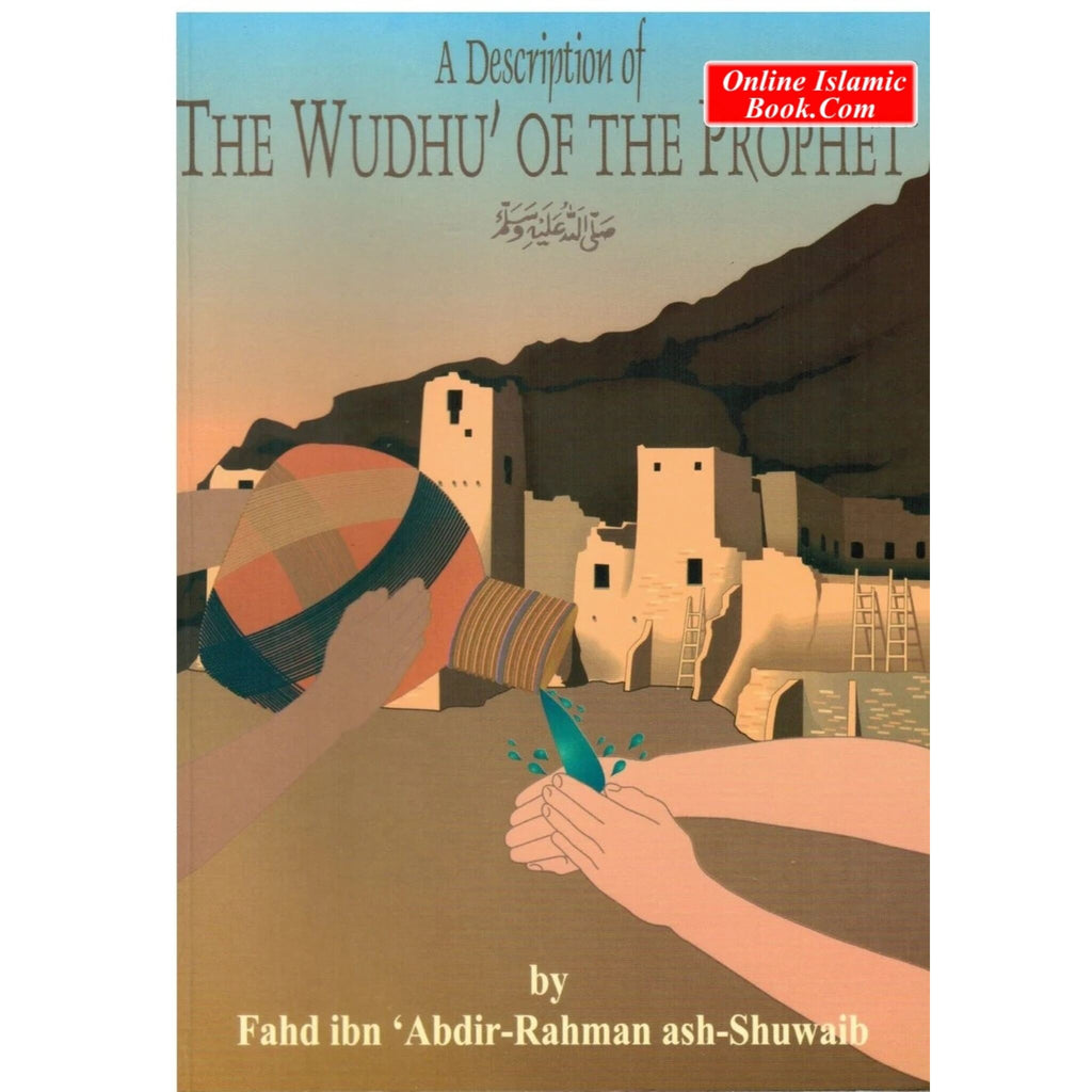 A Description of the Wudhu of the Prophet Fahd Abdul Rahman – Online ...