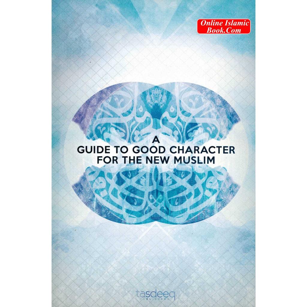 A Guide to Good Character for the New Muslim Muhammad Mohsin – Online ...