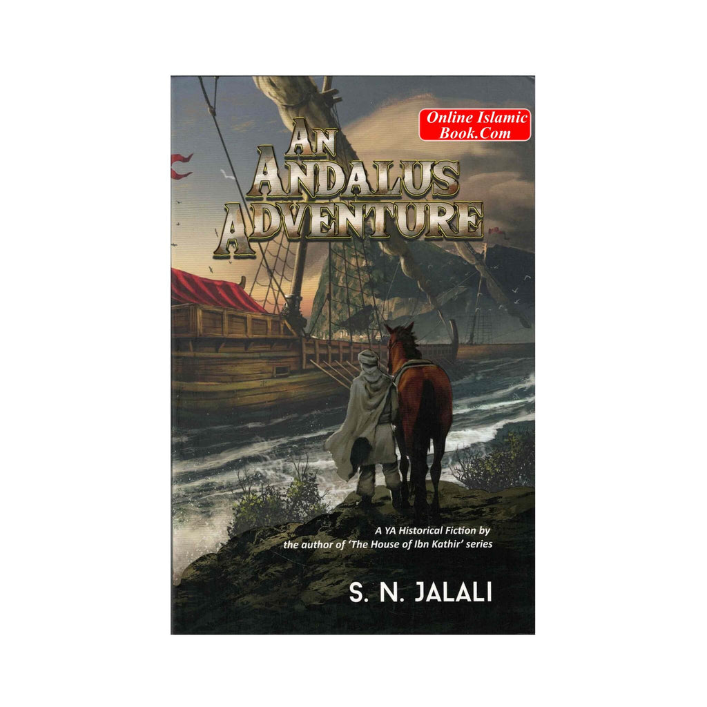 An Andalus Adventure by S.N. Jalali Historical Fiction – Online Islamic ...