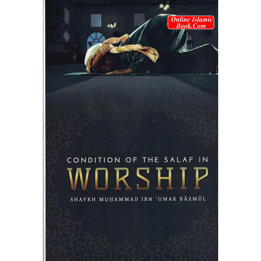 Condition Of The Salaf In Worship By Muhammad Umar Bazmul – Online ...
