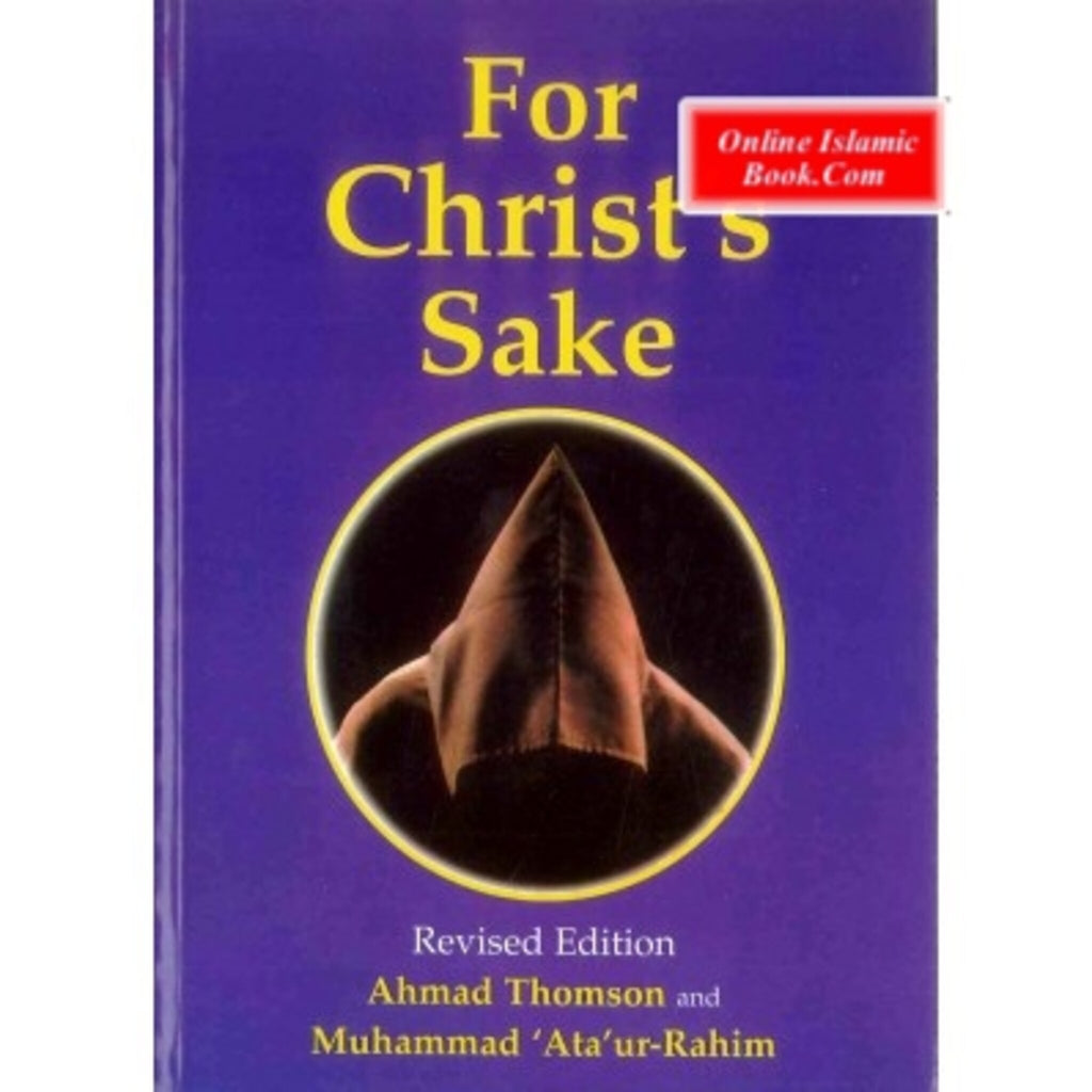 For Christ Sake By Ahmad Thomson 9781897940518 – Online Islamic Book