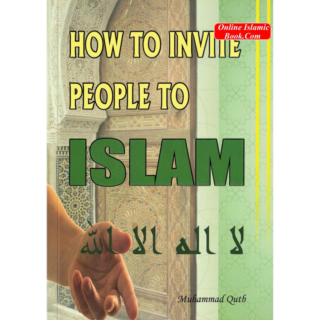 How to Invite People To Islam By Muhammad Qutb – Online Islamic Book