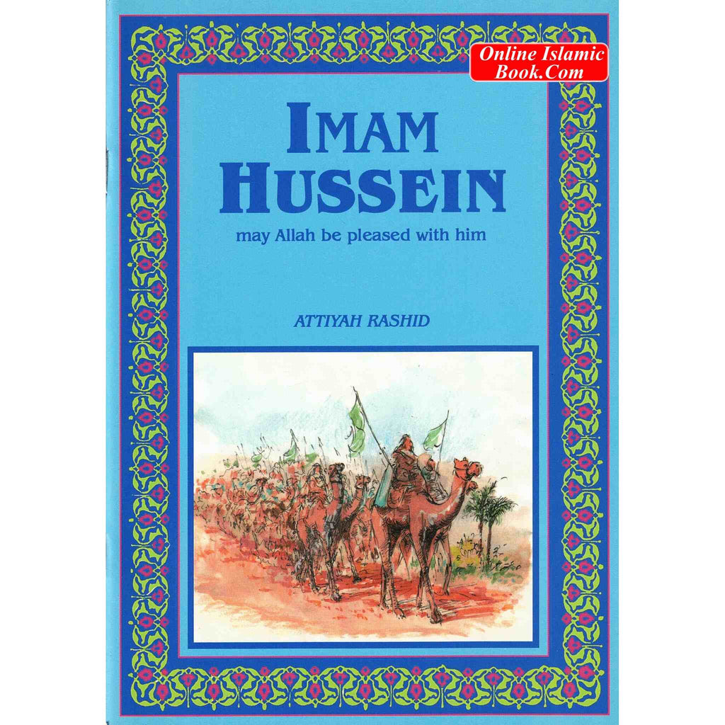 Imam Hussein (RA) By Attiyah Rashid,9780907461968, – Online Islamic Book