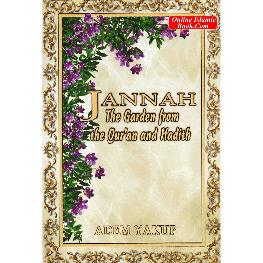 Jannah The Garden from the Qur'an and Hadith By Adem Yakup – Online ...