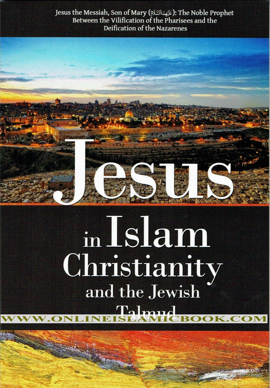 Jesus in Islam Christianity and the Jewish Talmud By AbuIyad – Online ...