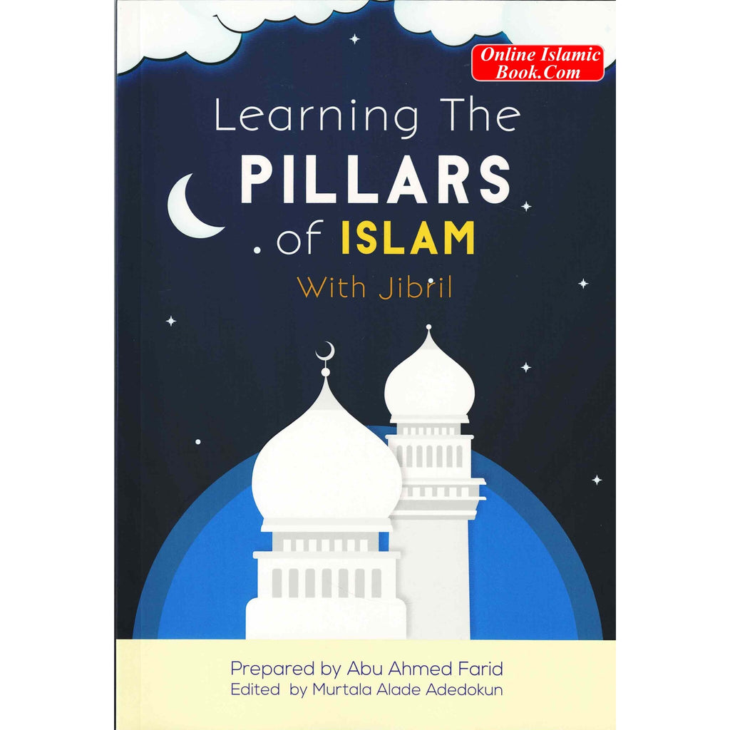 Learning the Pillars of Islam with Jibril By Abu Ahmed Farid – Online ...