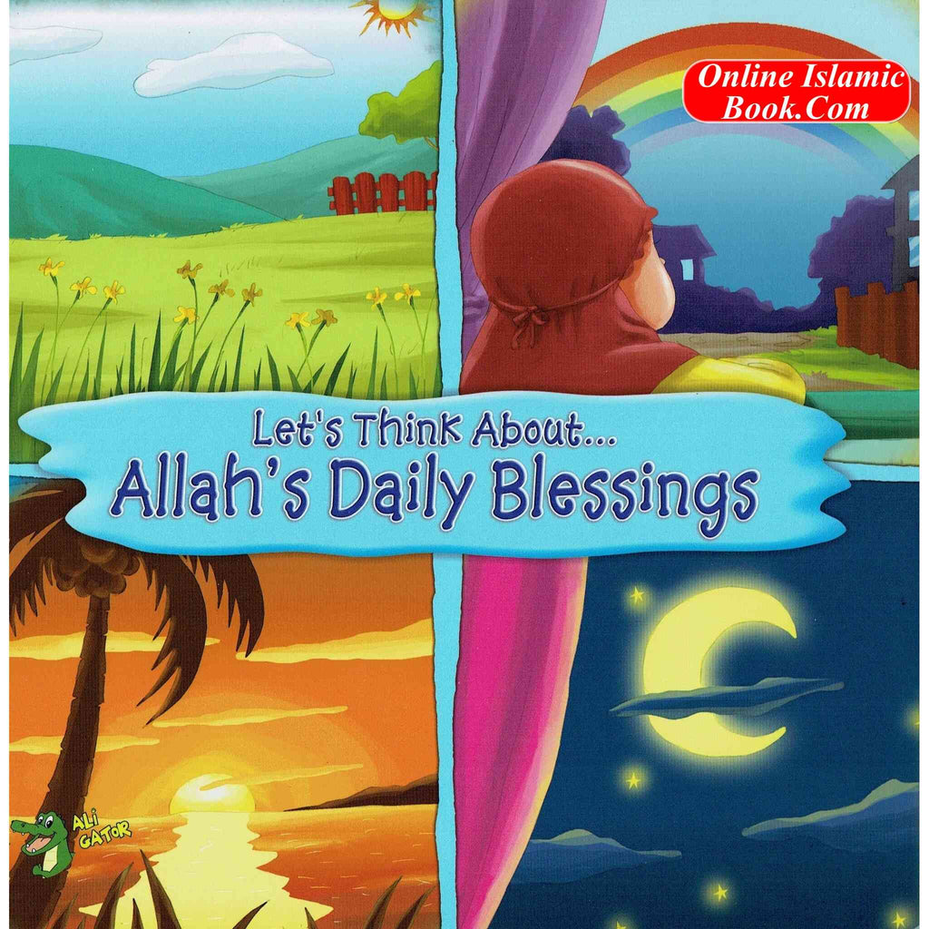Lets Think About - Allah,s Daily Blessings By Ali Gator – Online ...