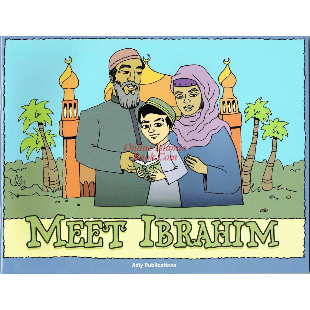 Meet Ibrahim By Intisar M. S. Adly For Kids – Online Islamic Book