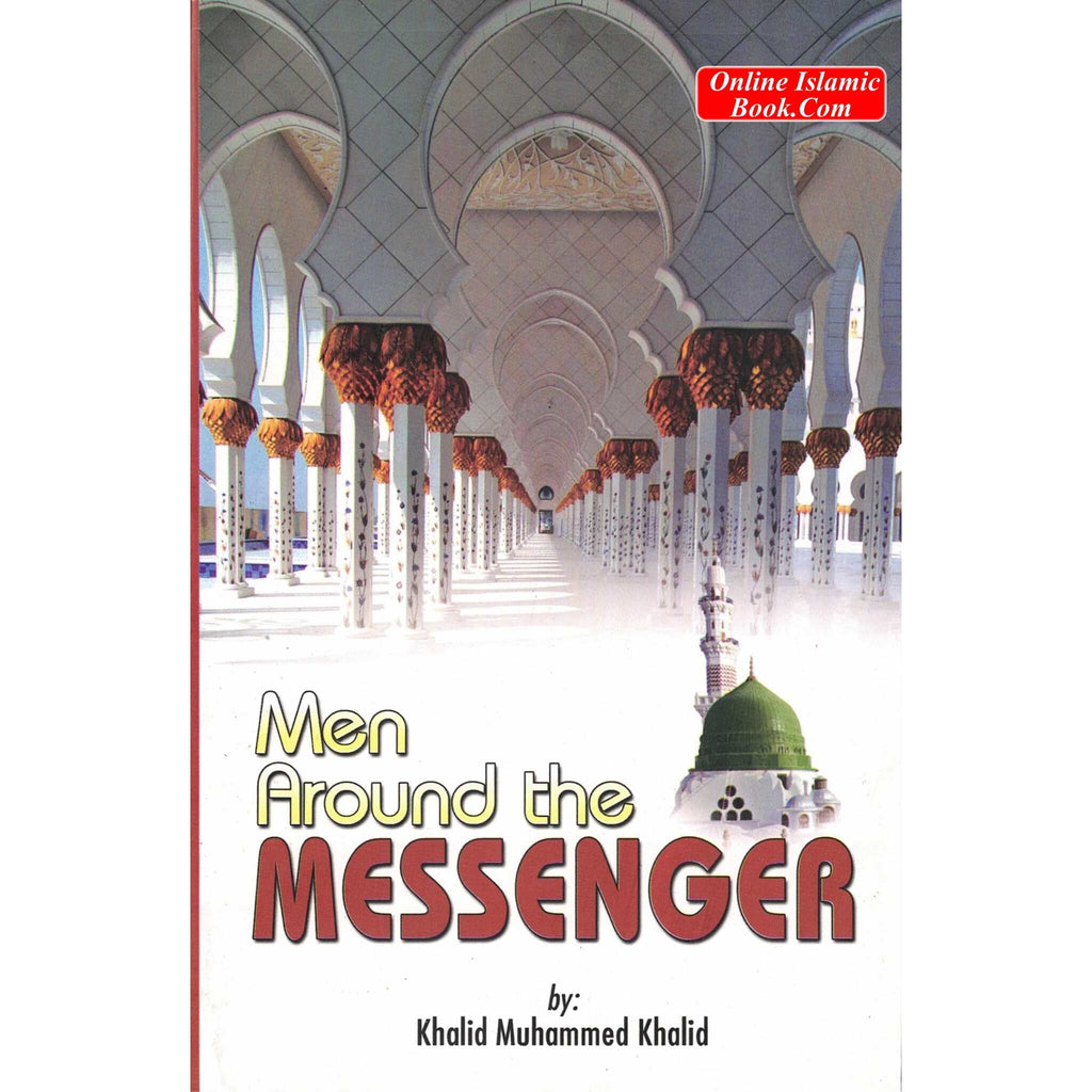Men Around the Messenger by Khalid Muhammad Khalid | Islamic History ...