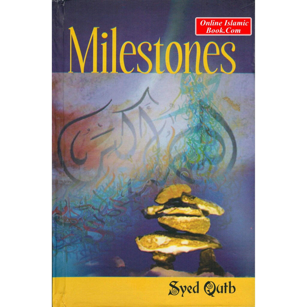 Milestones By Syed Qutb, Islamic Way of LIfe – Online Islamic Book