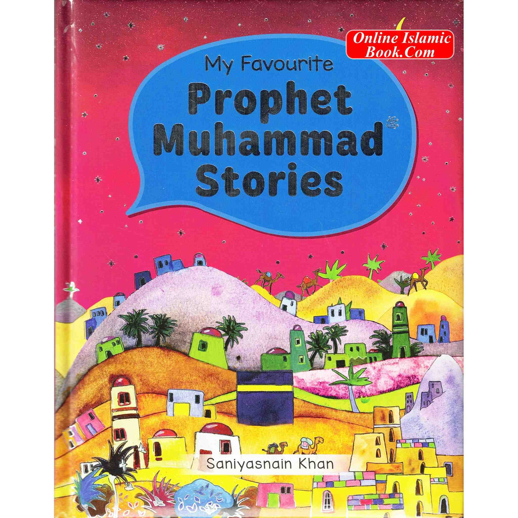 My Favorite Prophet Muhammad Stories by Saniyasnain Khan – Online ...
