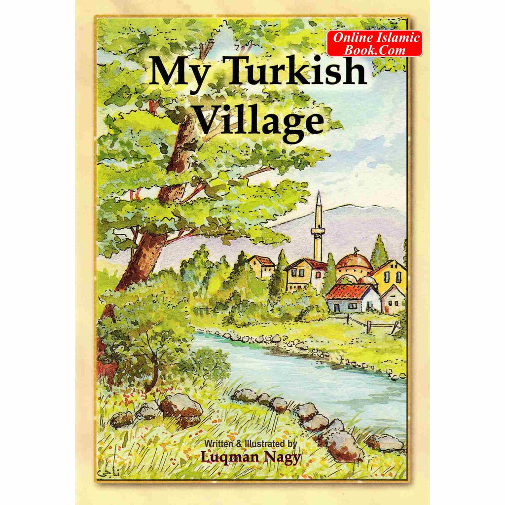 My Turkish Village By Luqman Nagy 9781842000274 – Online Islamic Book