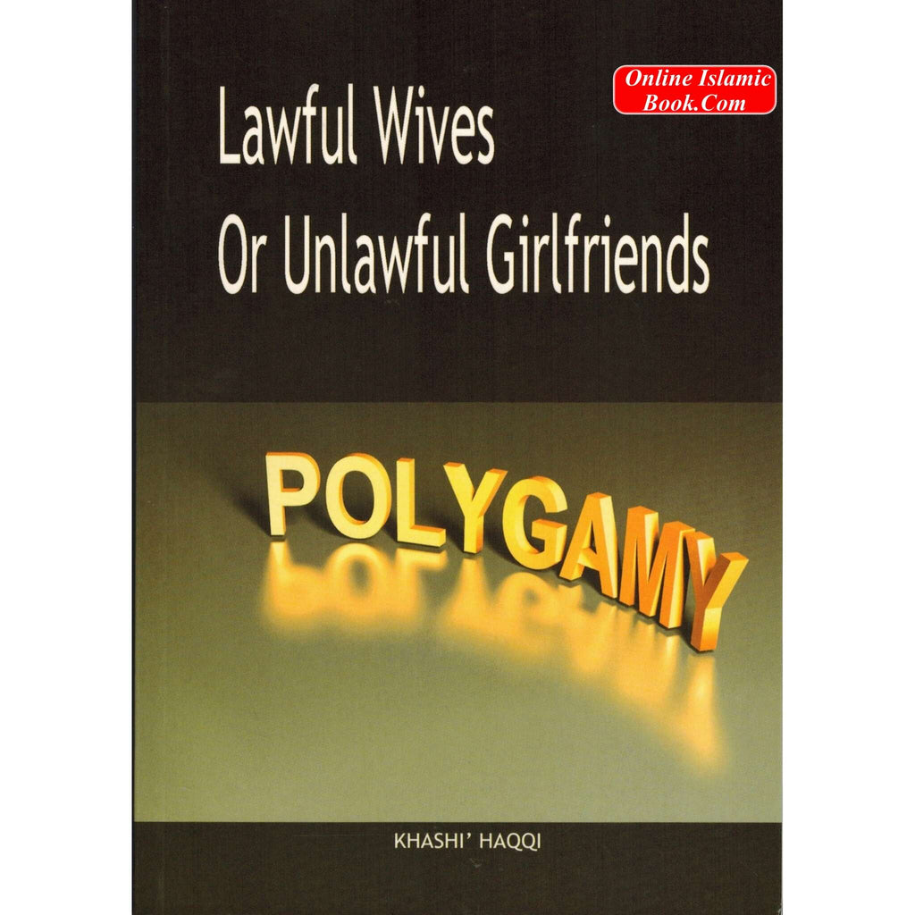 Polygamy Lawful Wives or Unlawful Girlfriends Khashi Haqqi – Online ...