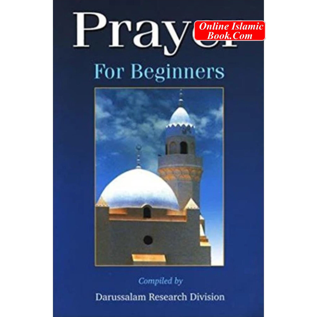 Prayer For Beginners By Darussalam Research Centre – Online Islamic Book