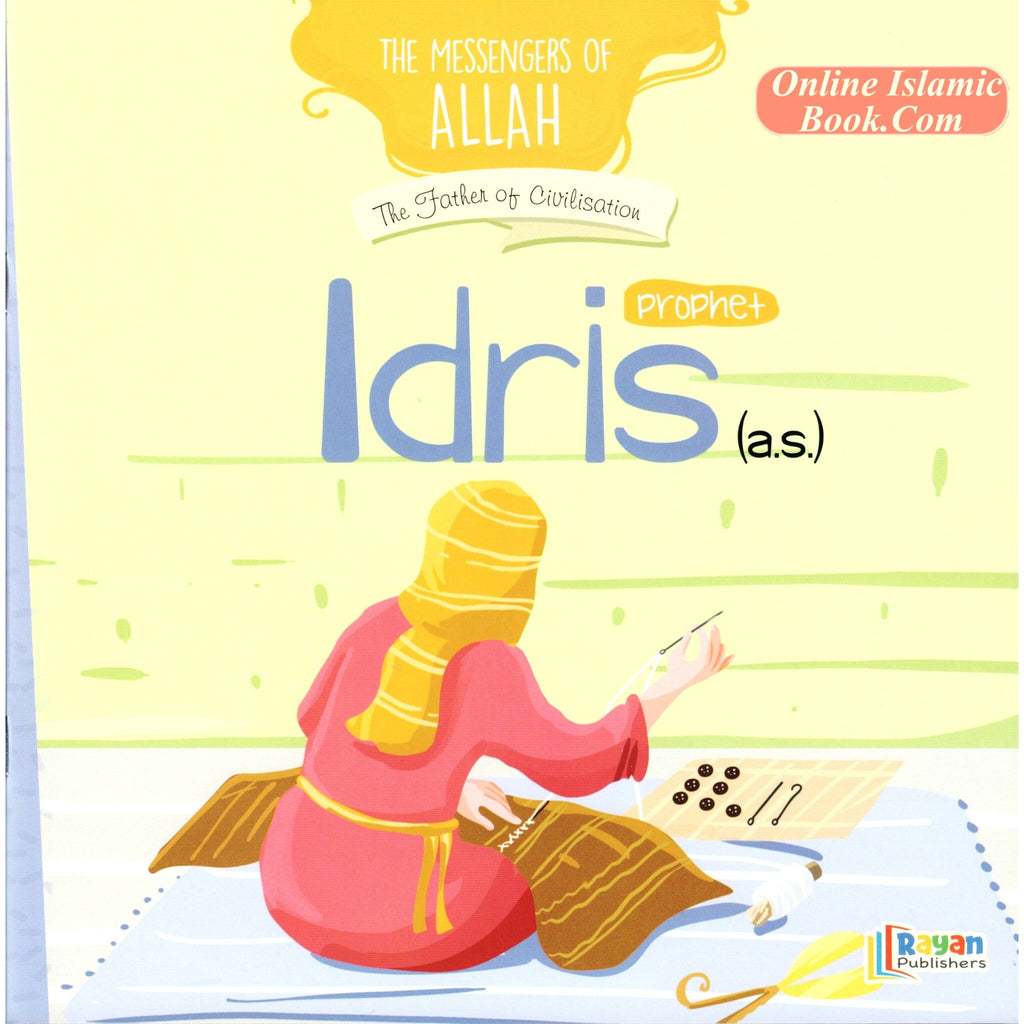 Prophet Idris AS: The Father of Civilization (The Messenger of Allah S ...