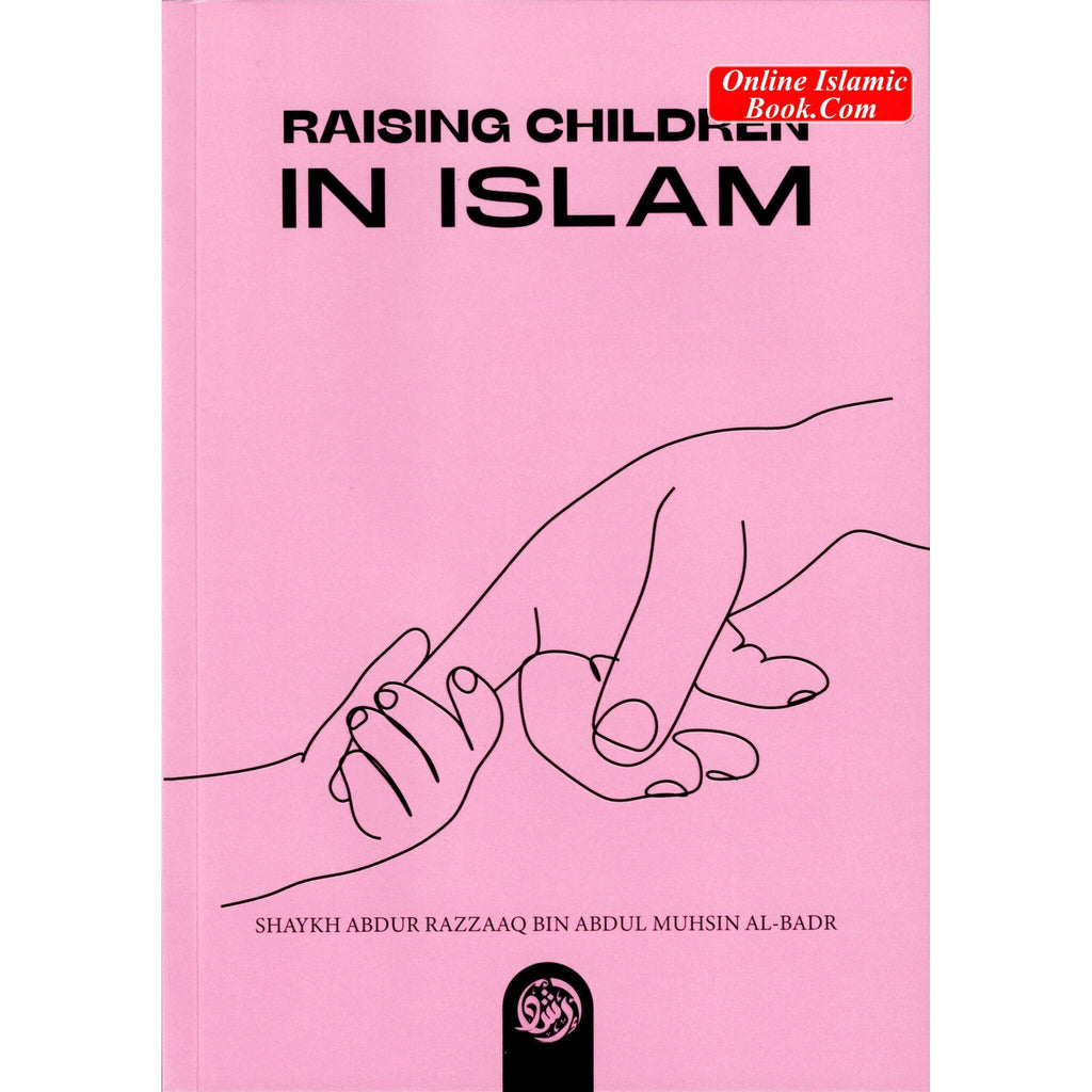 Raising Children in Islam By Abdur Razzaaq bin Abdul Muhsin – Online ...