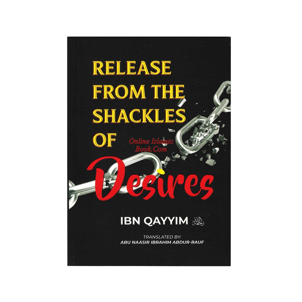 Release from the Shackles of Desires by Ibn Qayyim – Online Islamic Book
