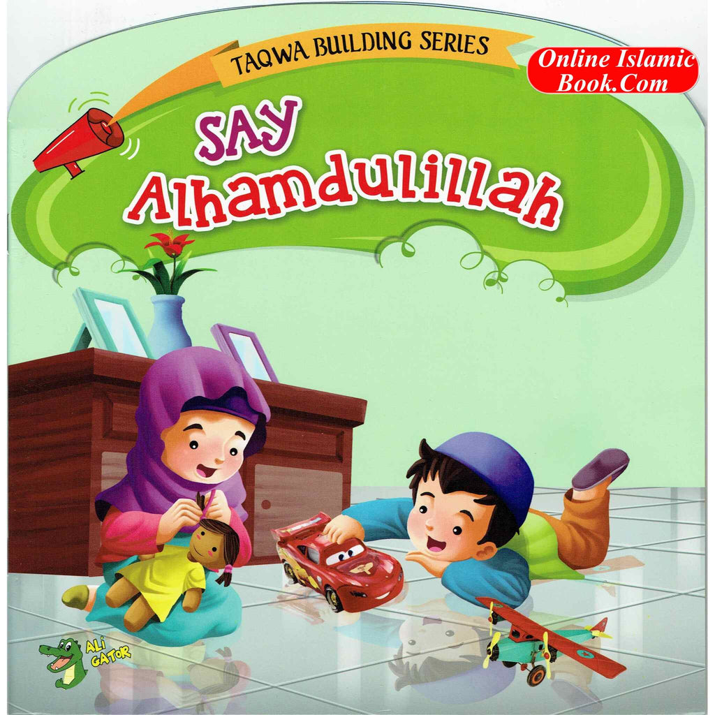 Say Alhamdulillah (Taqwa Building Series) By Ali Gator – Online Islamic ...