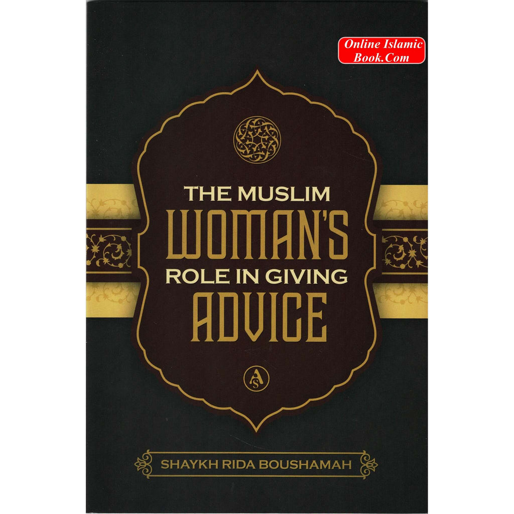 Muslim Women's Role in Giving Advice Shaykh Rida Boushamah, – Online ...