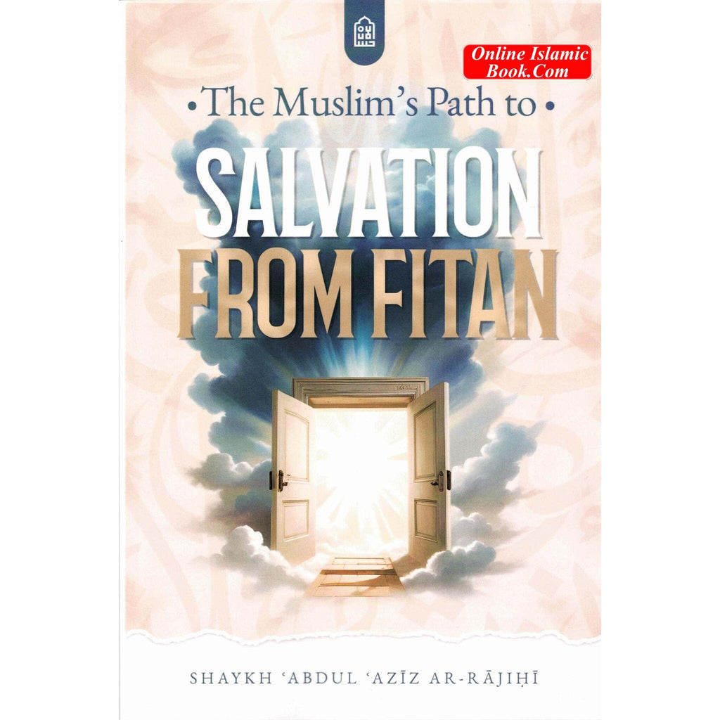 Muslim’s Path To Salvation From Fitan by Shaykh Abdul Aziz Ar-Rajihi ...
