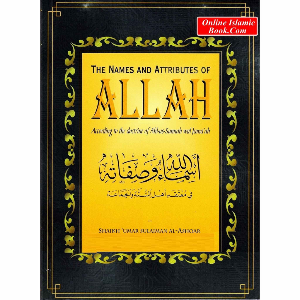 The Name and Attributes of Allah By Umar Sulaiman Al-Ashqar – Online ...