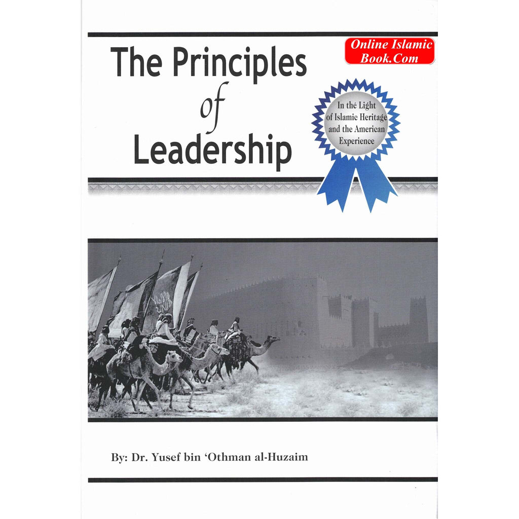 The Principles of Leadership By Dr. Yusef bin 'Othman Huzaim – Online ...