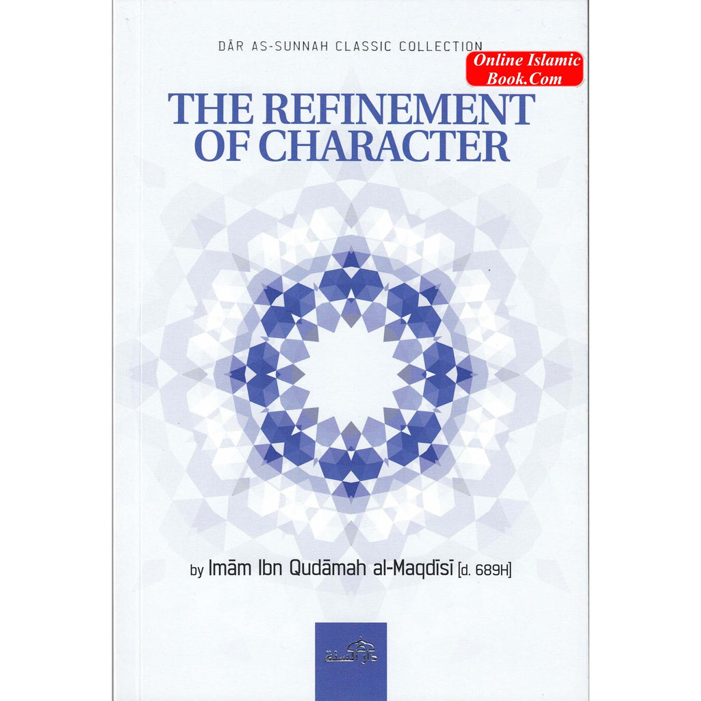 The Refinement Of Character By Imam Ibn Qudamah Al-Maqdisi – Online ...