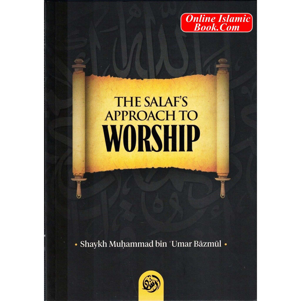 The Salaf's approach to Worship,9781638770817, – Online Islamic Book