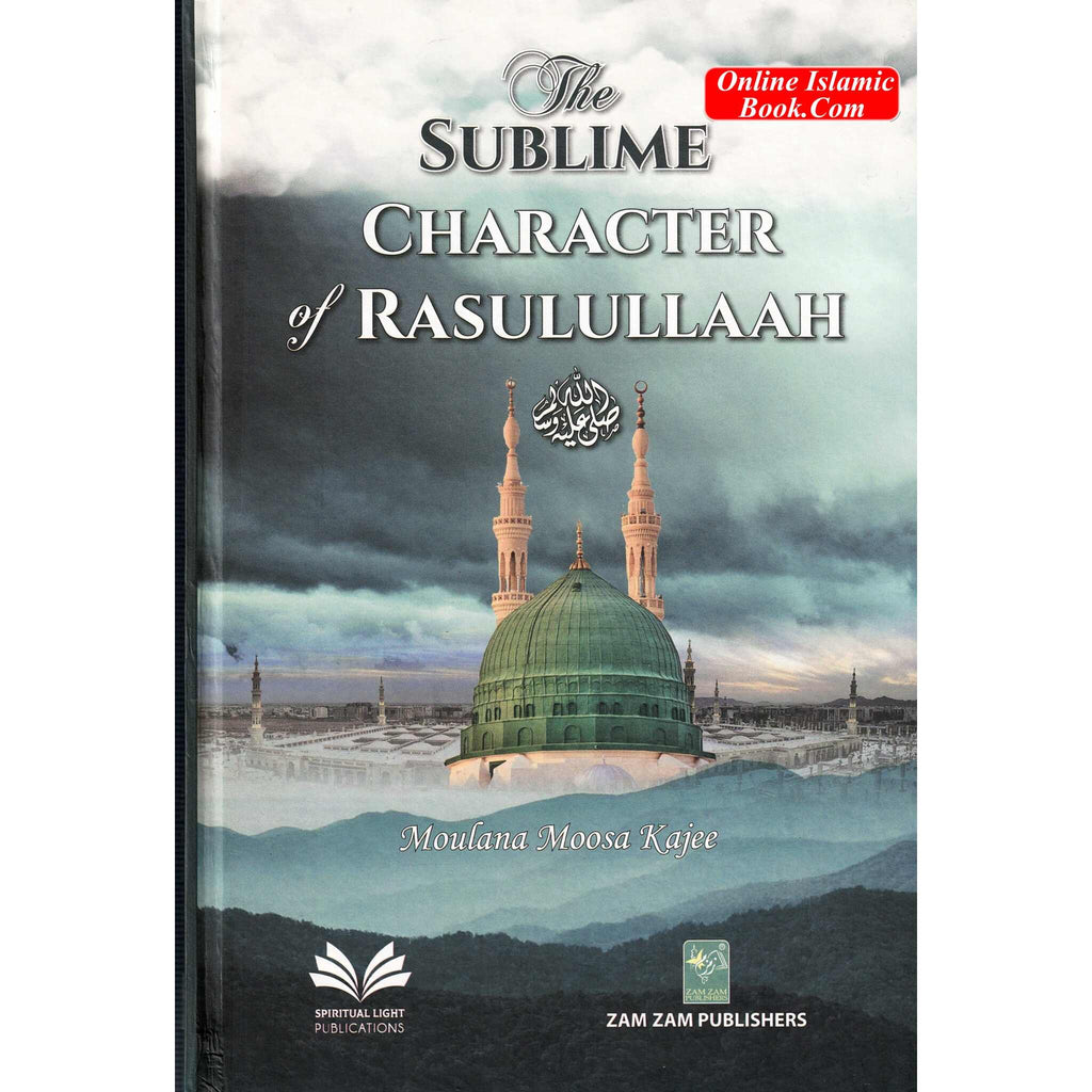 The Sublime Character of Rasulullah ﷺ | Islamic Book – Online Islamic Book