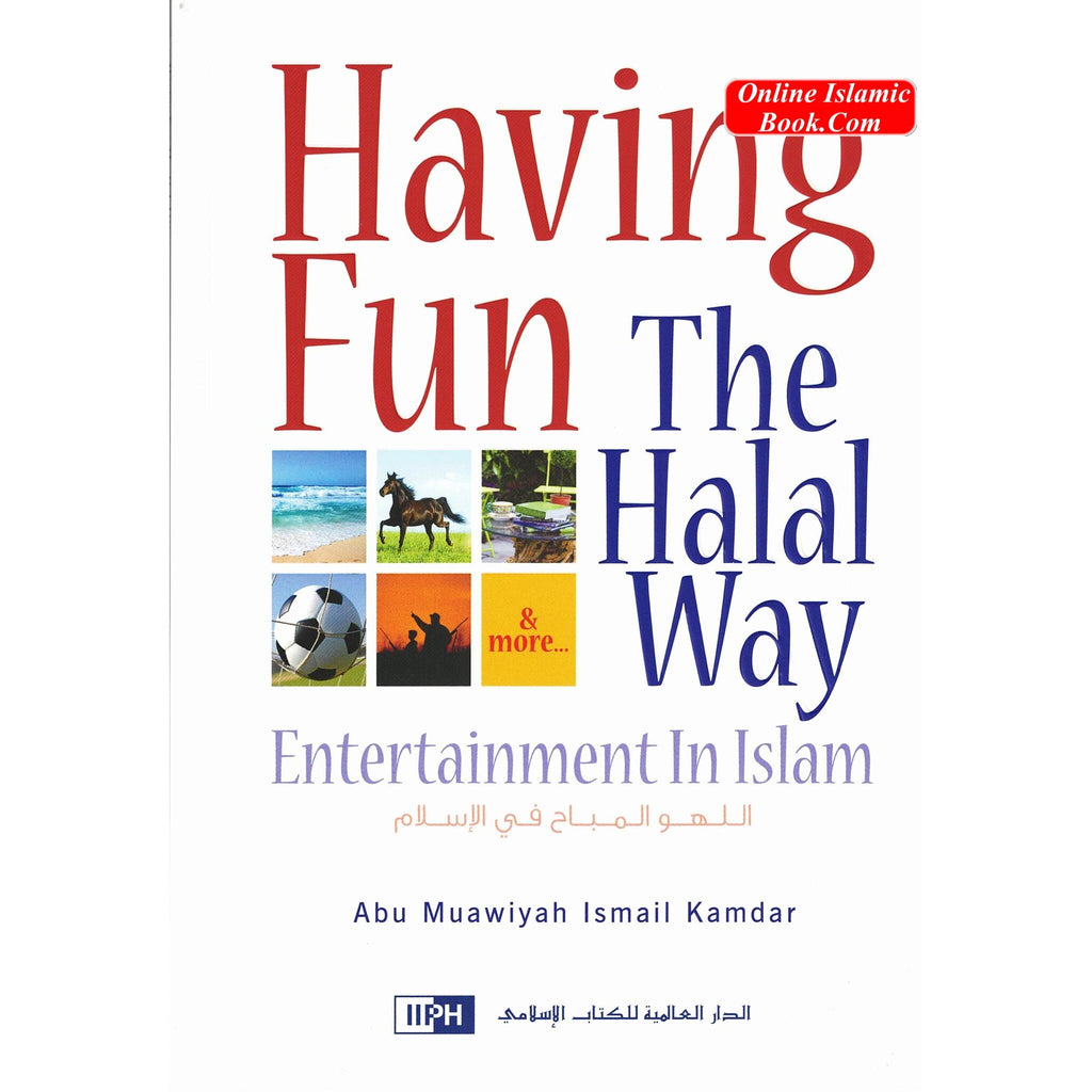 Having Fun the Halal Way Entertainment in Islam By Muawiyah – Online ...